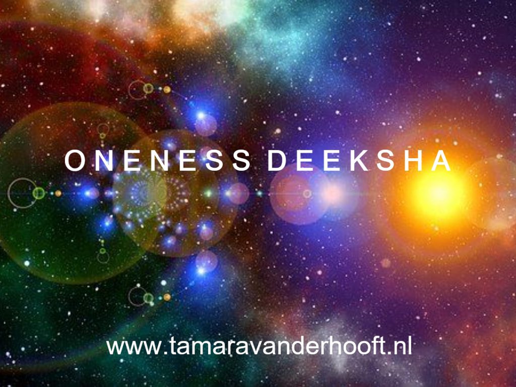 Oneness deeksha blessing - Praktijk Tamara van der Hooft - Medium en Healing voor mens en dier